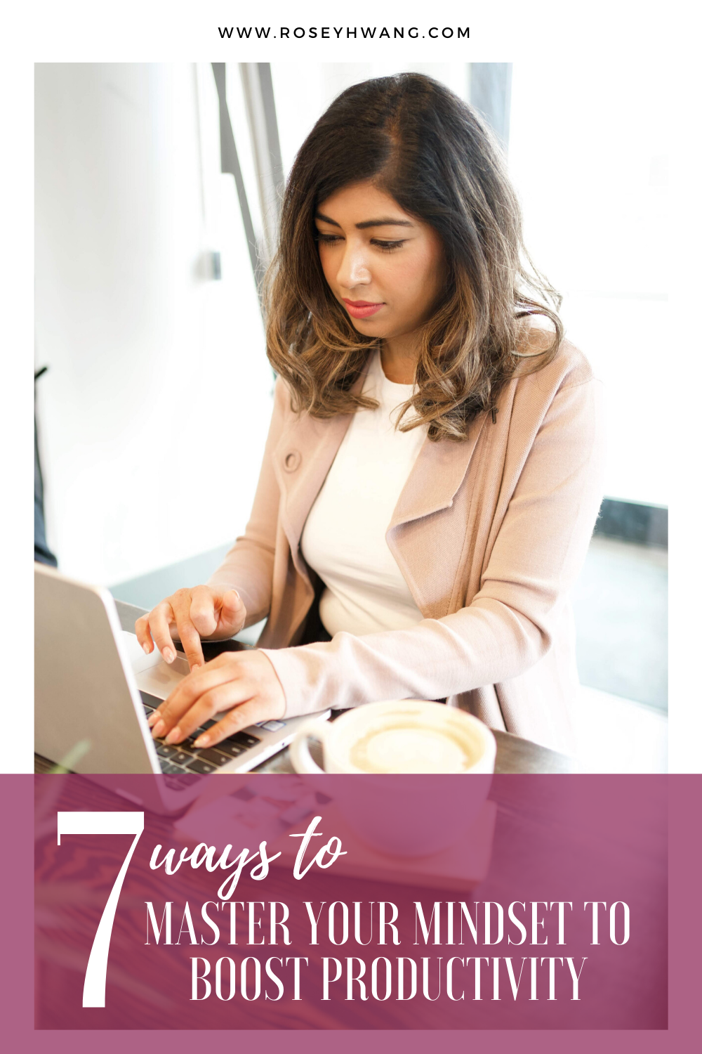 Productivity Mindset - Rosey Hwang